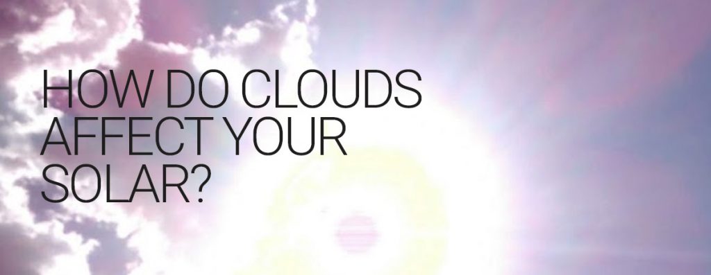 How do clouds affect your solar? - One Step Off The Grid